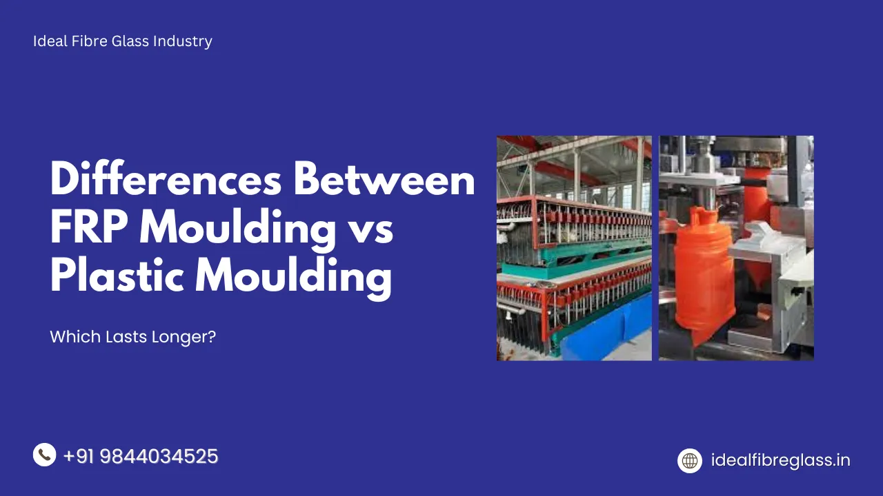 Differences Between FRP Moulding vs Plastic Moulding